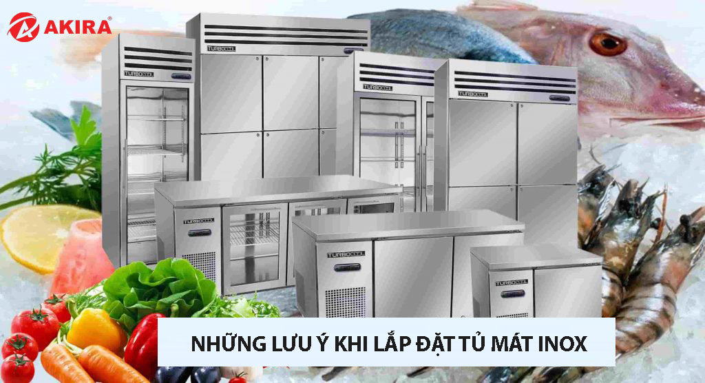 Những lưu ý khi lắp đặt tủ mát Inox - Điện Máy Akira
