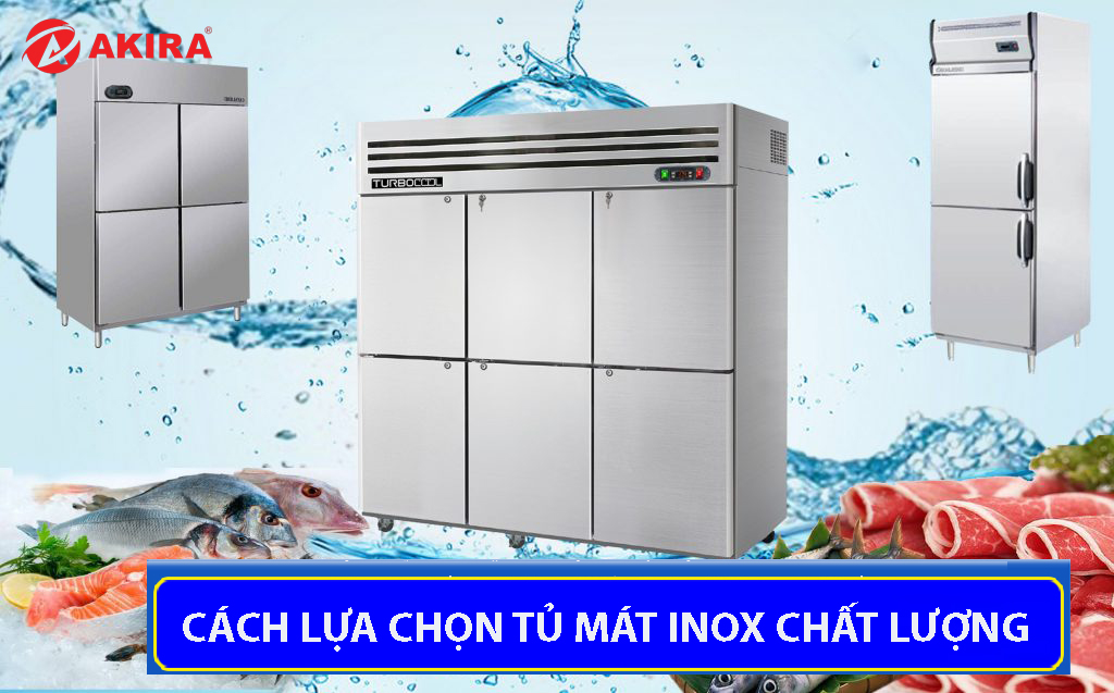 Cách lựa chọn tủ mát inox chất lượng - Điện Máy Akira