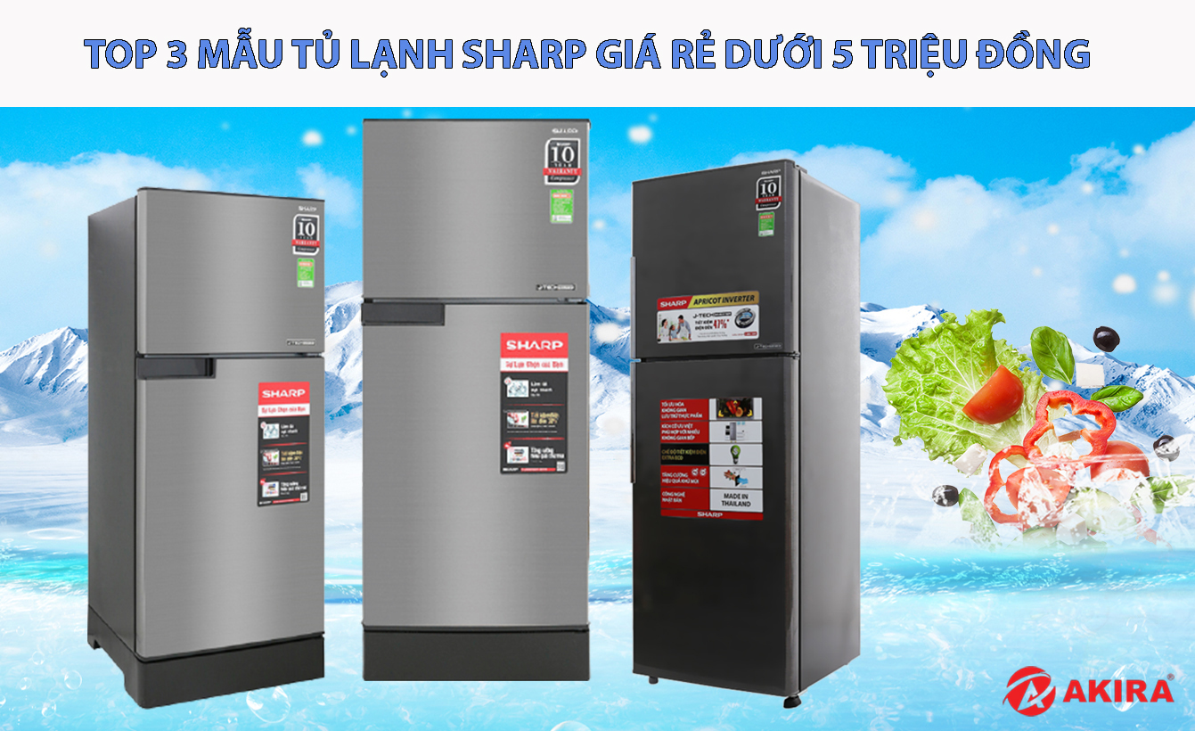 Top 3 mẫu tủ lạnh Sharp giá rẻ dưới 5 triệu đồng - Điện Máy Akira