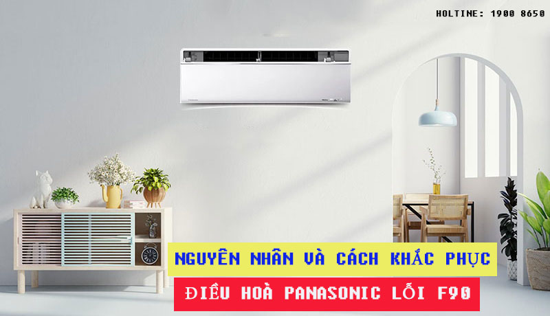 Nguyên nhân và cách khắc phục điều hoà Panasonic lỗi F90 - Điện Máy Akira