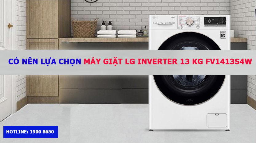 Có nên lựa chọn máy giặt LG Inverter 13 Kg FV1413S4W - Điện Máy Akira
