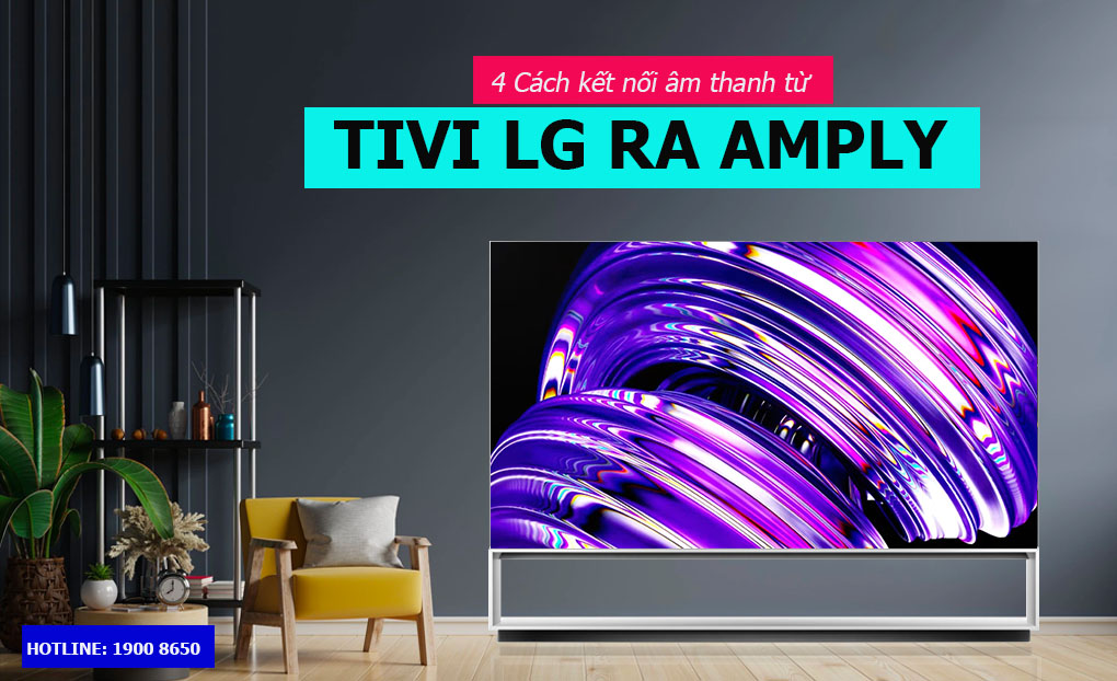 4 Cách kết nối âm thanh từ tivi LG ra amply - Điện Máy Akira