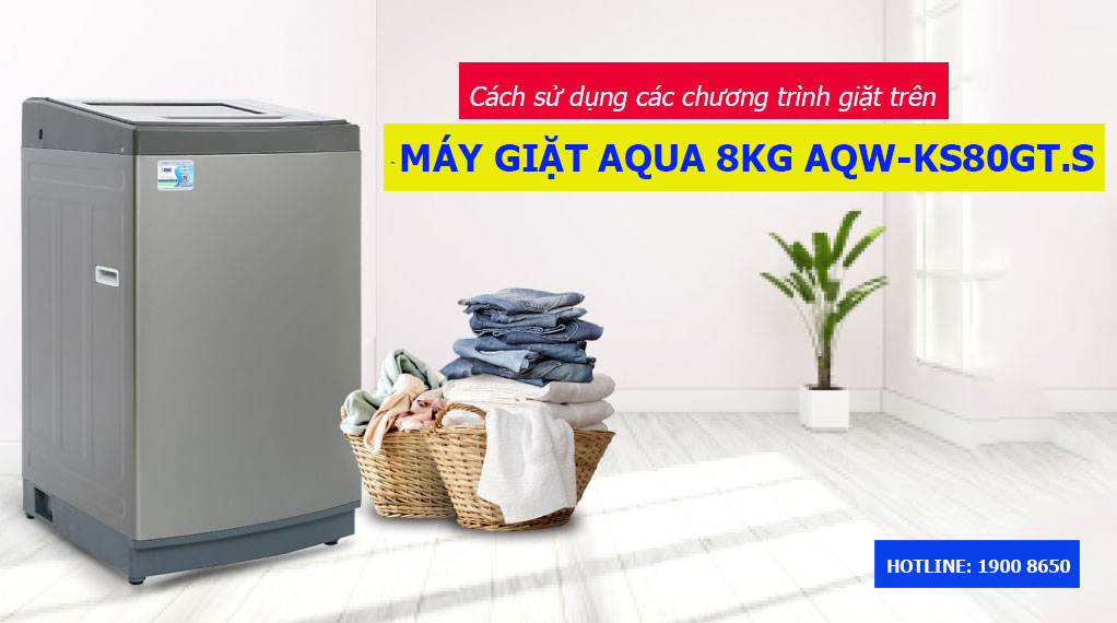 Cách sử dụng các chương trình giặt trên máy giặt Aqua 8Kg AQW-KS80GT.S ...