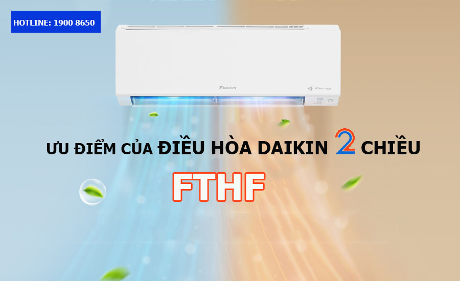 Ưu điểm của điều hòa Daikin 2 chiều FTHF - Điện Máy Akira