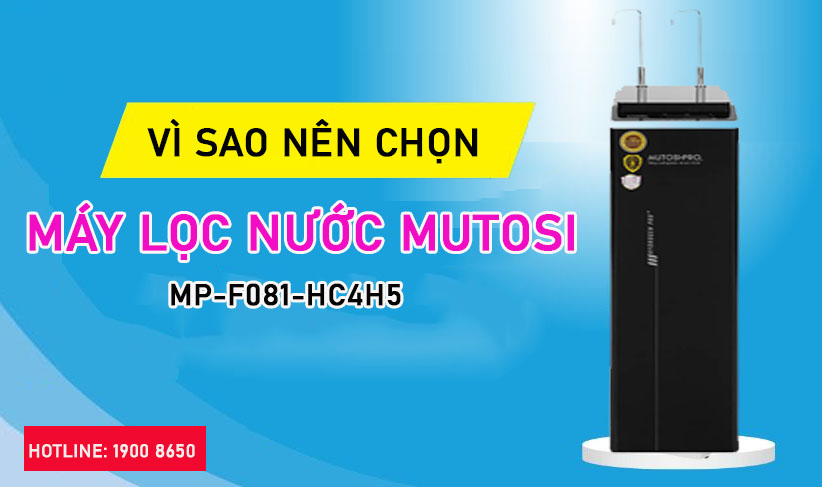 Vì sao nên chọn máy lọc nước Mutosi MP-F081-HC4H5 - Điện Máy Akira