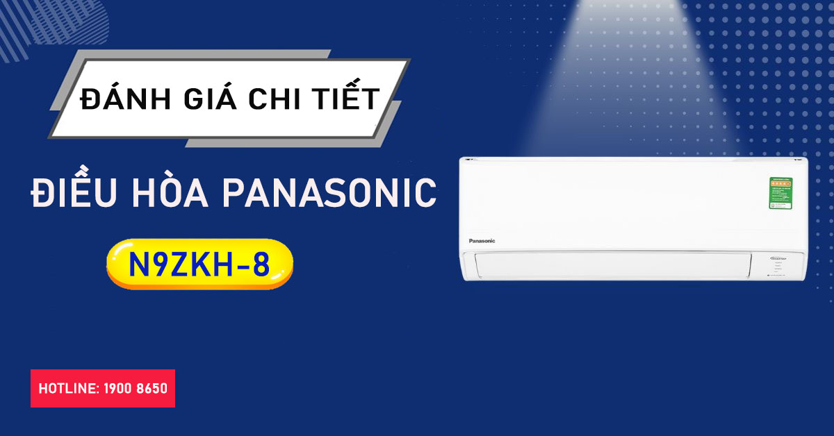 Đánh giá chi tiết Điều hòa Panasonic N9ZKH-8 - Điện Máy Akira