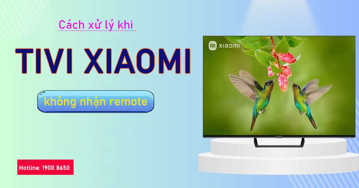 Cách xử lý khi tivi Xiaomi không nhận remote - Điện Máy Akira