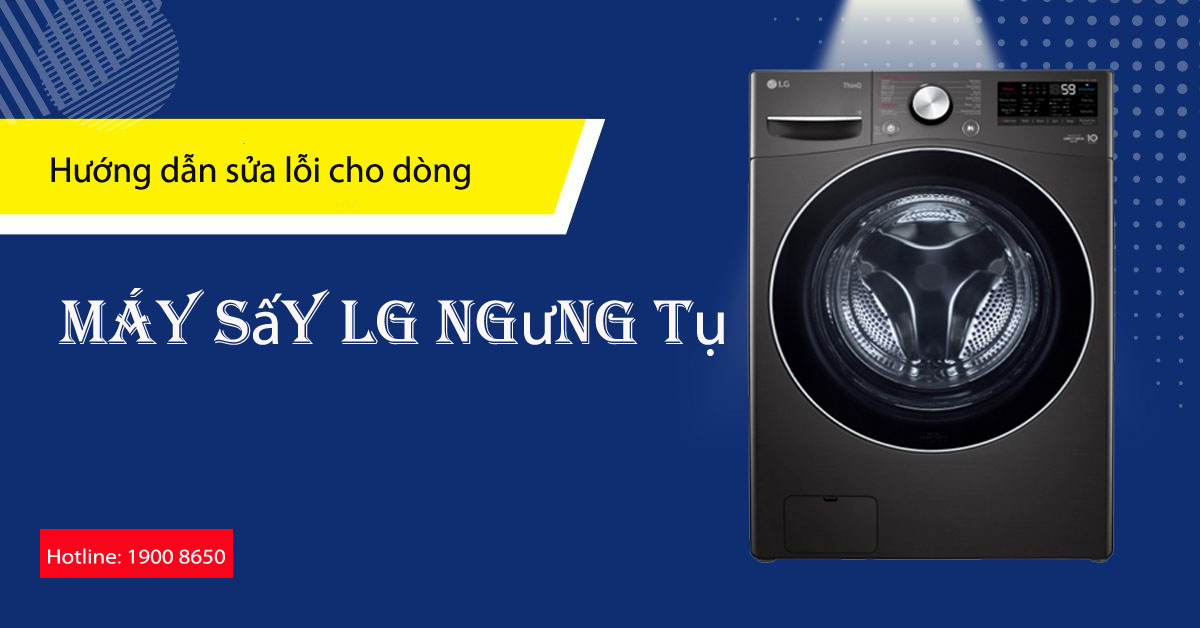 Hướng dẫn sửa lỗi cho dòng máy sấy LG ngưng tụ - Điện Máy Akira