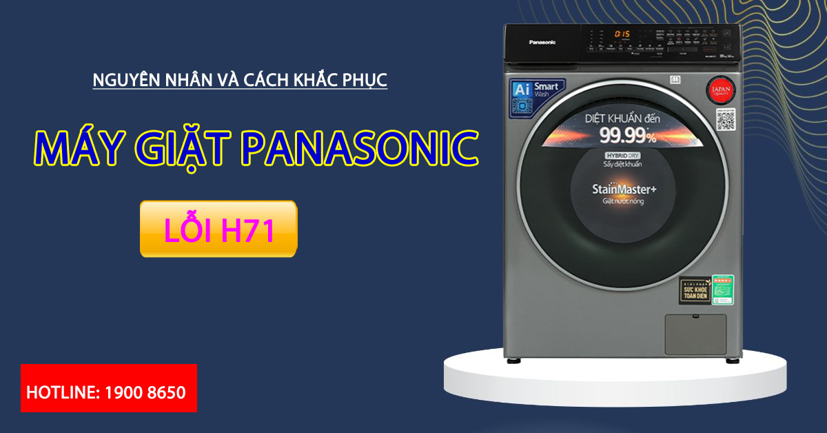 Nguyên nhân và cách khắc phục máy giặt Panasonic lỗi H71 - Điện Máy Akira
