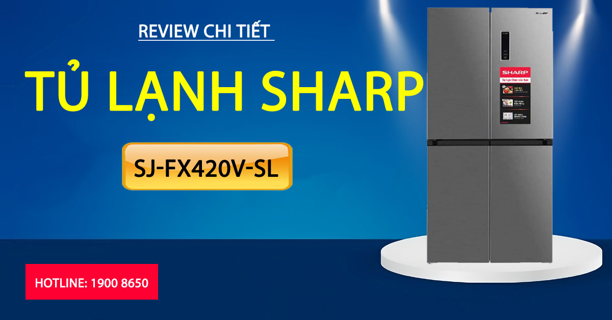 Review chi tiết tủ Lạnh Sharp SJ-FX420V-SL - Điện Máy Akira