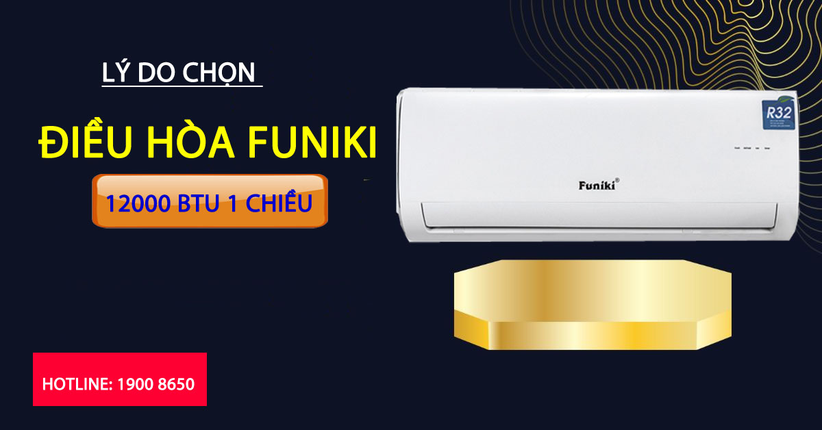 Lý do chọn điều hòa Funiki 12000 BTU 1 chiều - Điện Máy Akira