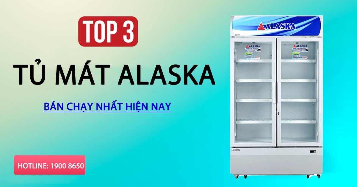 Top 3 tủ mát Alaska bán chạy nhất hiện nay - Điện Máy Akira