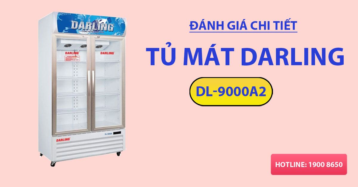 Đánh giá chi tiết tủ mát Darling DL-9000A2 - Điện Máy Akira