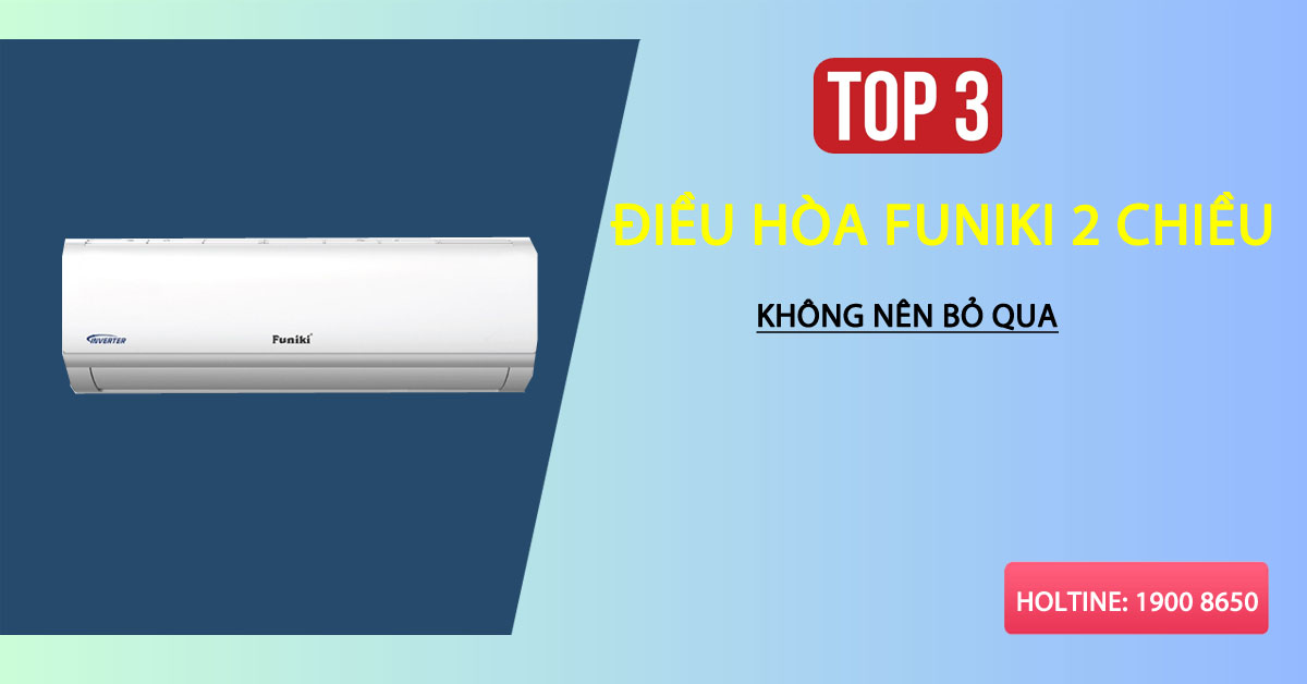 Top 3 điều hòa Funiki 2 chiều không nên bỏ qua - Điện Máy Akira