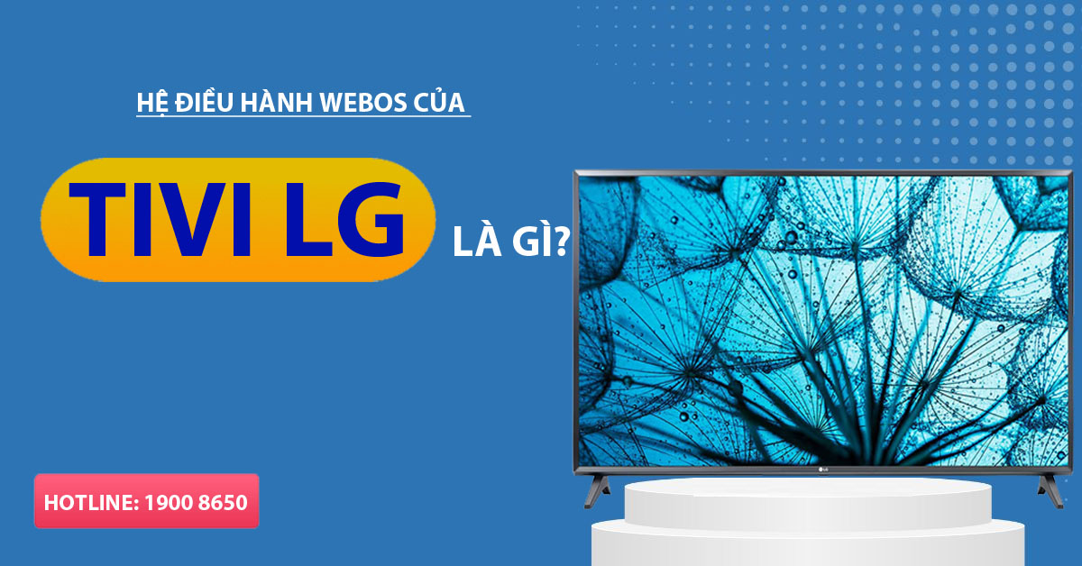 Hệ điều hành webOS của tivi LG là gì? - Điện Máy Akira